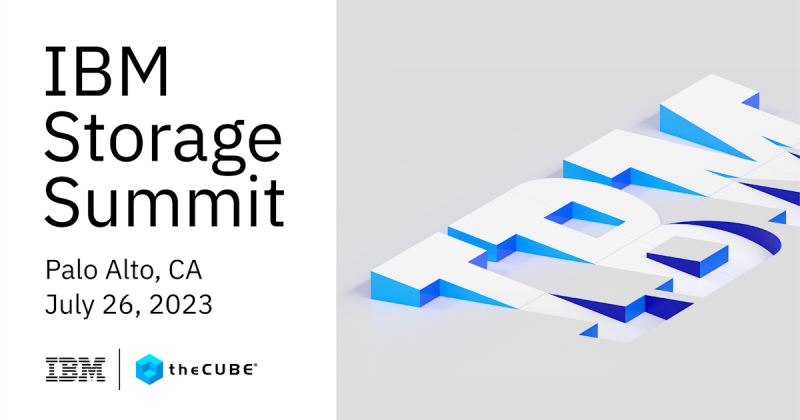 What to expect during the IBM Storage Summit: Join theCUBE July 26 ...