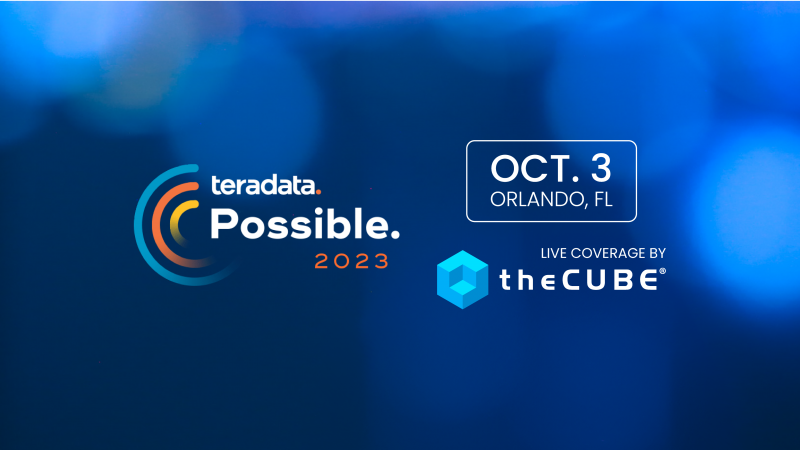 What to expect during the 'Teradata Possible' event: Join theCUBE Oct. 3 - SiliconANGLE