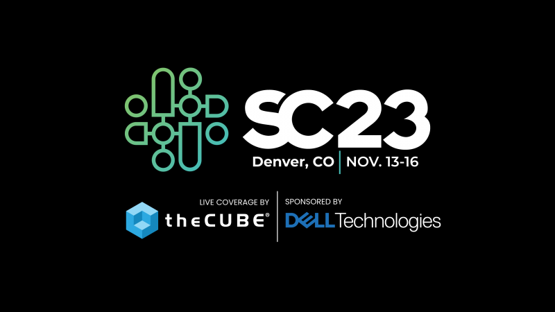 What to expect during the SC23 event: Join theCUBE Nov. 13-16 - SiliconANGLE