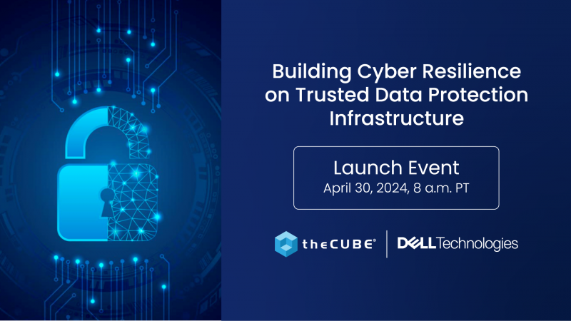 Enhance cyber resilience with Dell Data Protection - SiliconANGLE