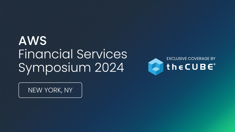 AWS at Financial Services Symposium: AI transformation - SiliconANGLE