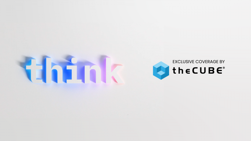 What to expect during the IBM Think event - SiliconANGLE What to expect during the IBM Think event - SiliconANGLE